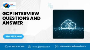 Top 100+ GCP Interview Questions and Answers Best 2024